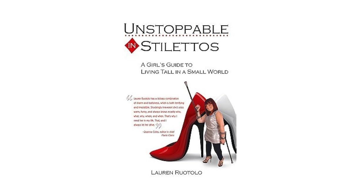 Unstoppable in Stilettos: A Girl's Guide to Living Tall in a Small ...