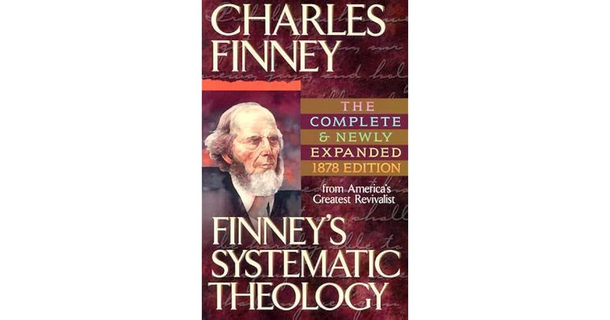 Finney's Systematic Theology by Charles Grandison Finney