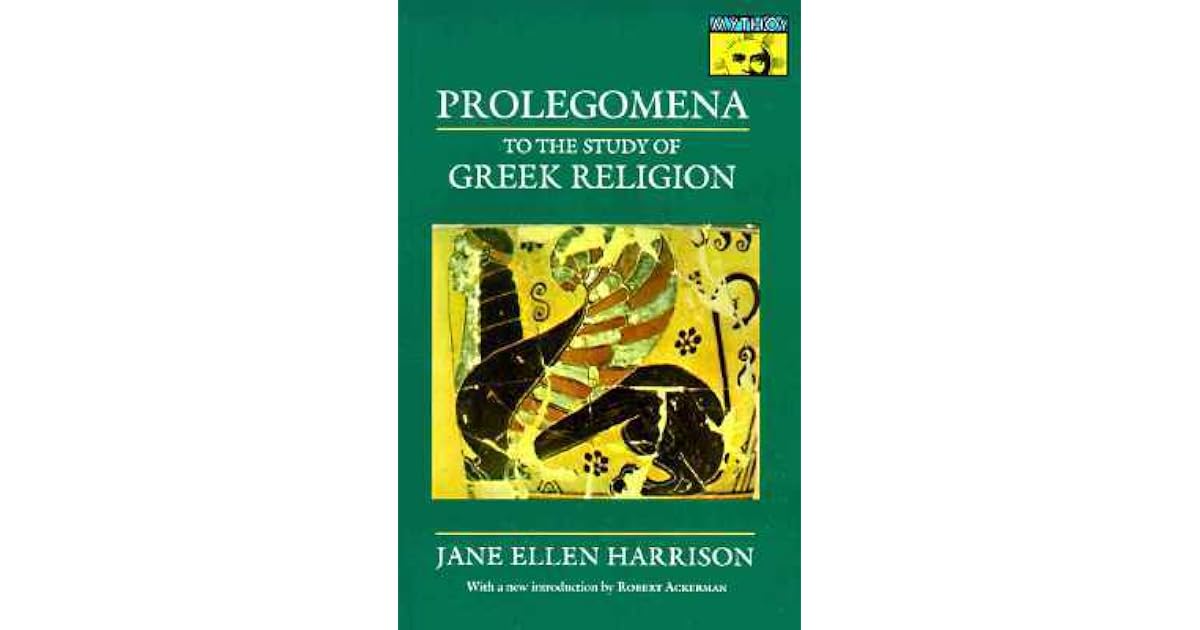 Prolegomena to the Study of Greek Religion by Jane Ellen Harrison