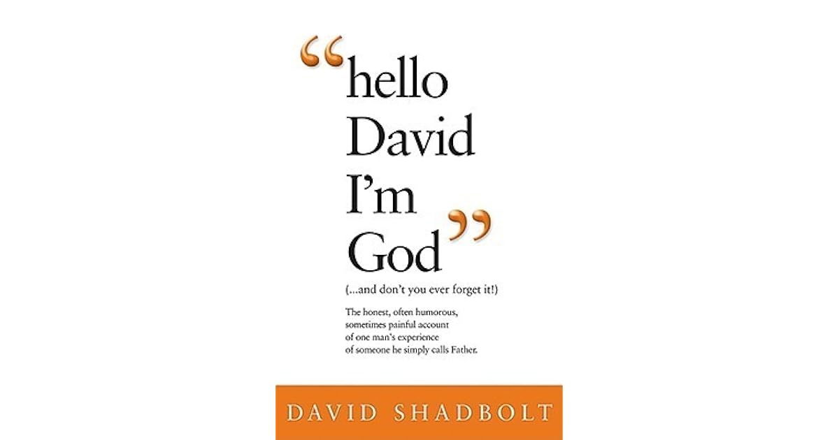 Hello David I'm God: by David Shadbolt