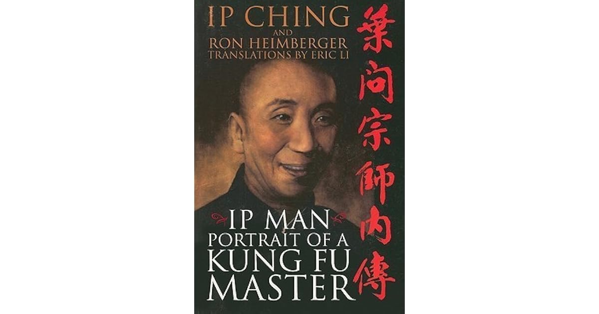 IP Man: Portrait of a Kung Fu Master by Ip Ching