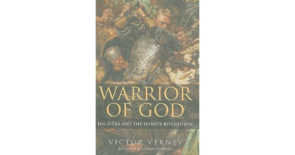 Warrior of God: Jan Zizka and the Hussite Revolution by Victor Verney