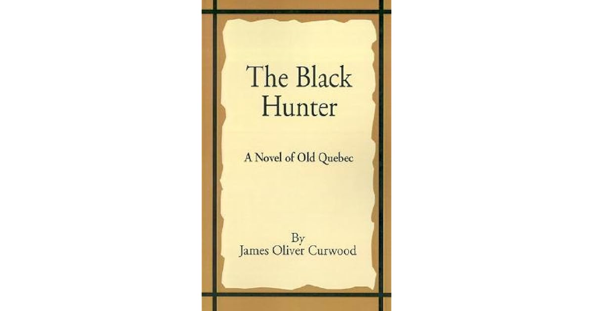 The Black Hunter by James Oliver Curwood
