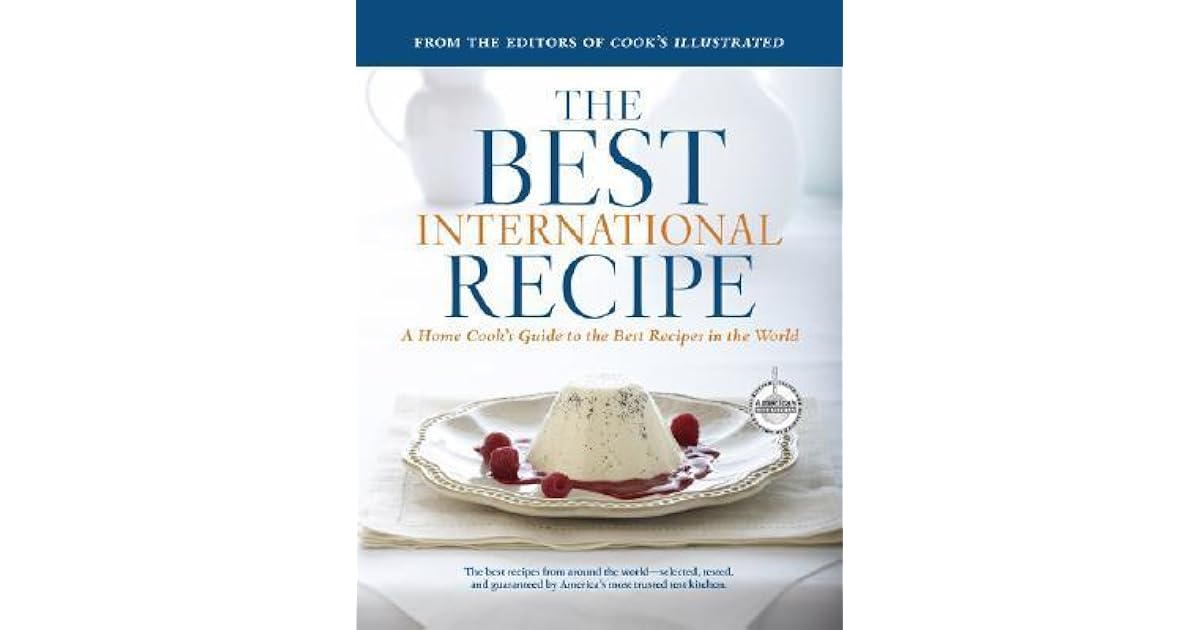 The Best International Recipe: A Home Cook's Guide To The Best Recipes ...