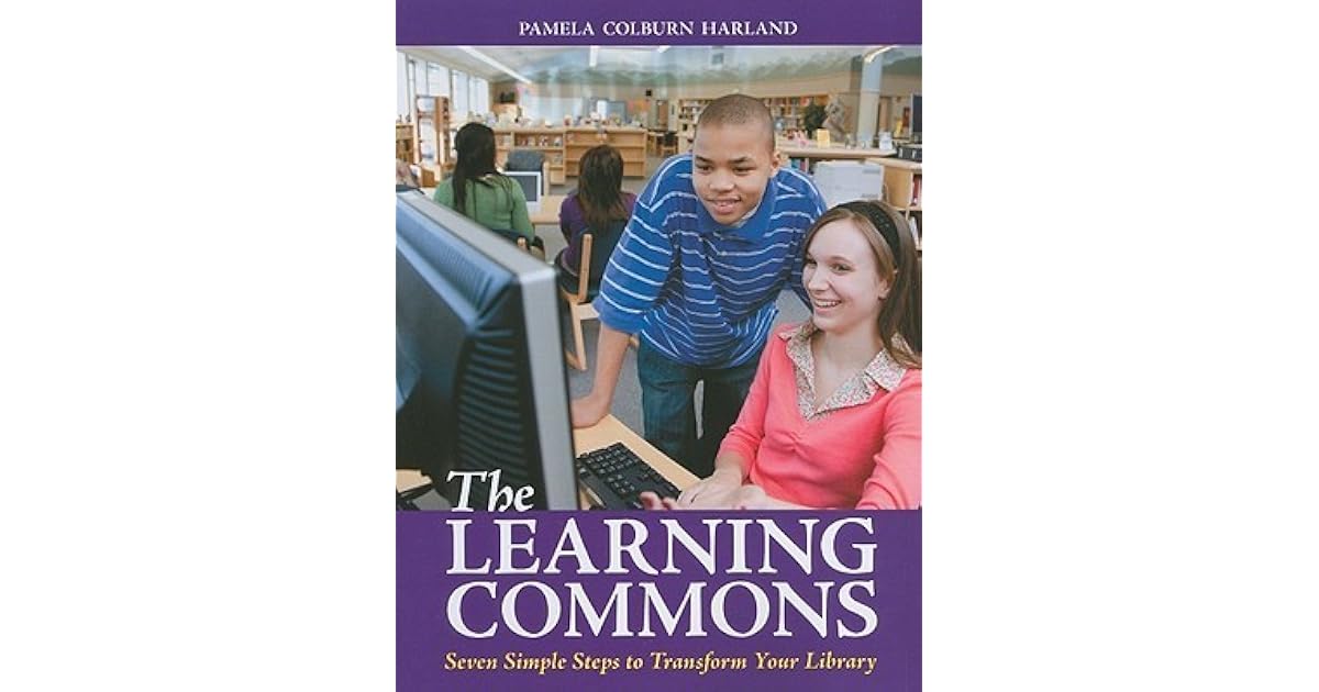 The Learning Commons: Seven Simple Steps to Transform Your Library by ...