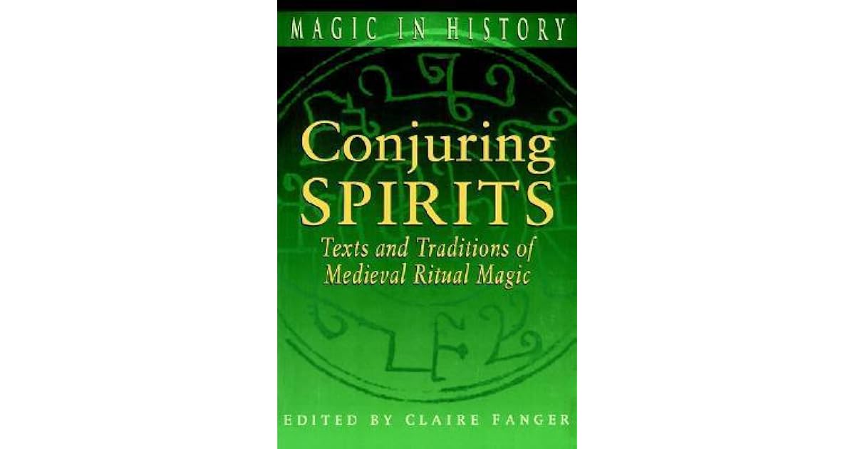 Conjuring Spirits: Texts and Traditions of Medieval Ritual Magic by ...