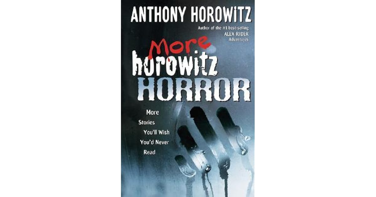 More Horowitz Horror: More Stories You'll Wish You'd Never Read by ...