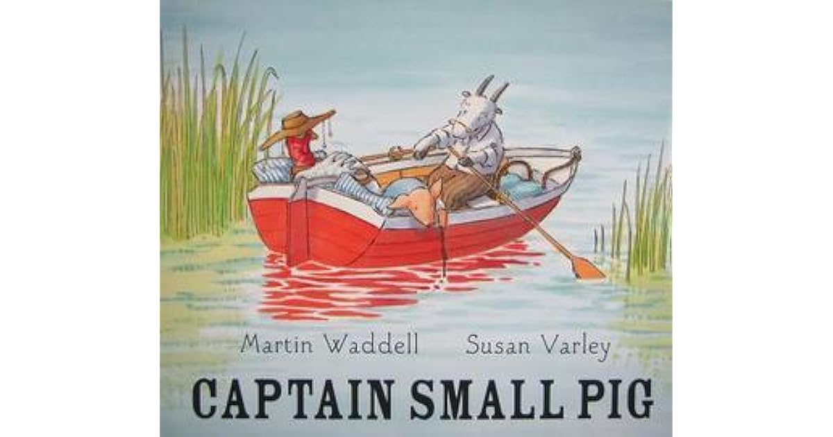 Captain Small Pig by Martin Waddell