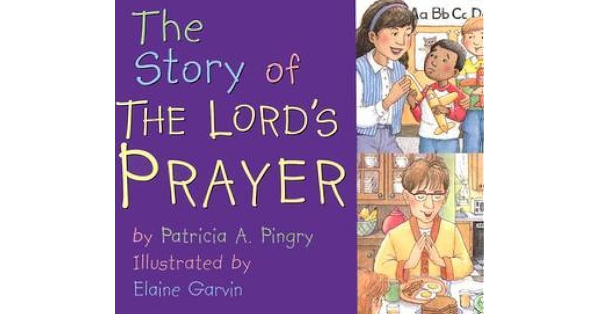 The Story of the Lord's Prayer by Patricia A. Pingry