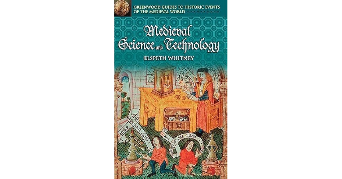 Medieval Science and Technology by Elspeth Whitney