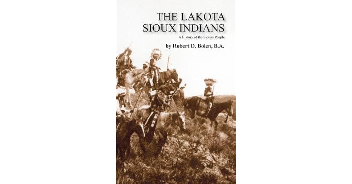The Lakota Sioux Indians by Robert D. Bolen