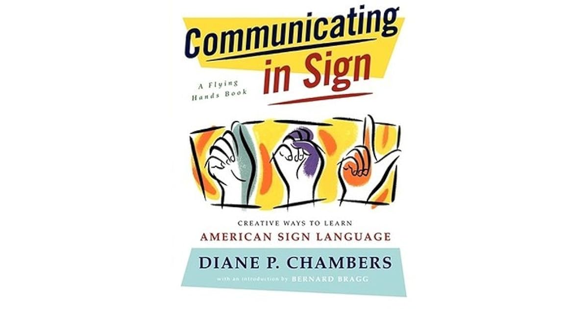 Communicating in Sign: Creative Ways to Learn American Sign Language by ...