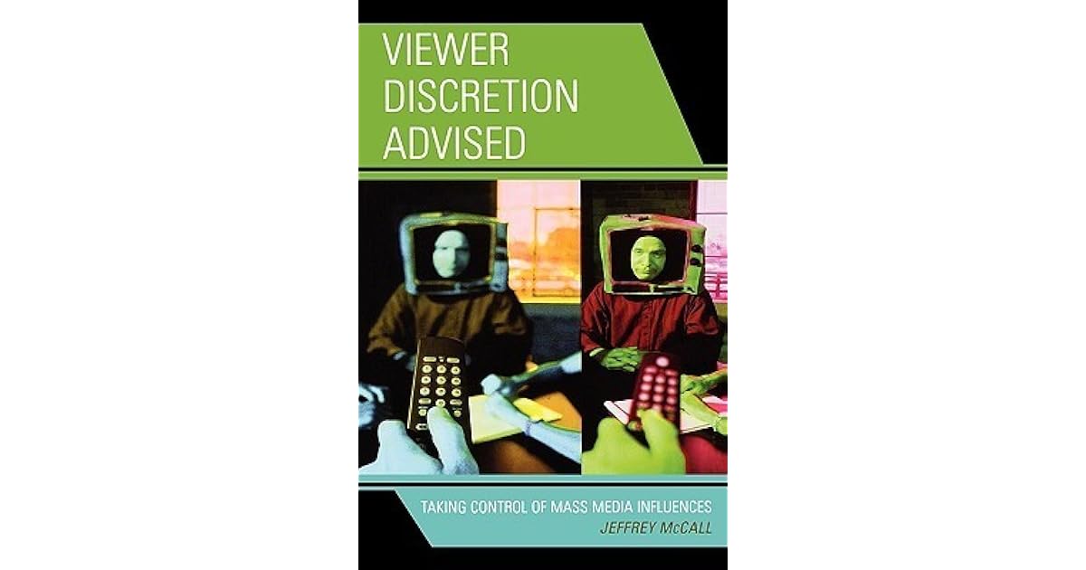 Viewer Discretion Advised: Taking Control of Mass Media Influences by ...