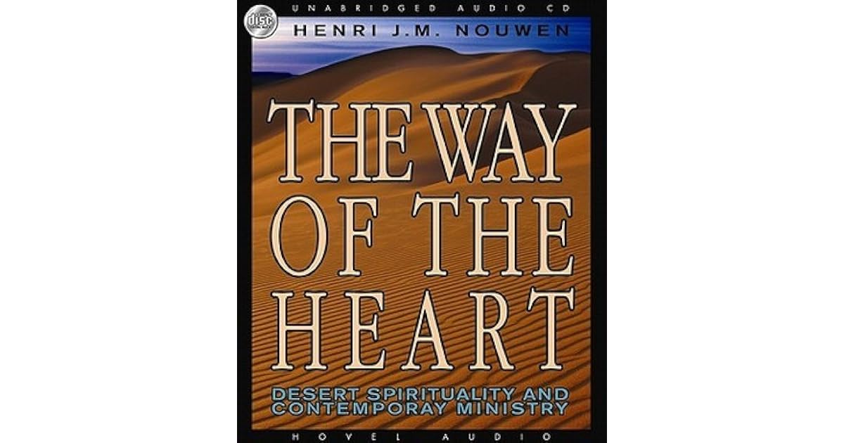 The Way of the Heart: Desert Spirituality and Contemporary Ministry by ...