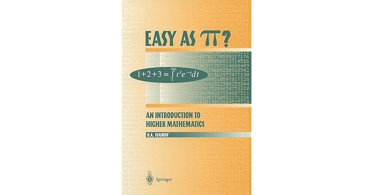 Easy as π?: An Introduction to Higher Mathematics by Oleg A. Ivanov