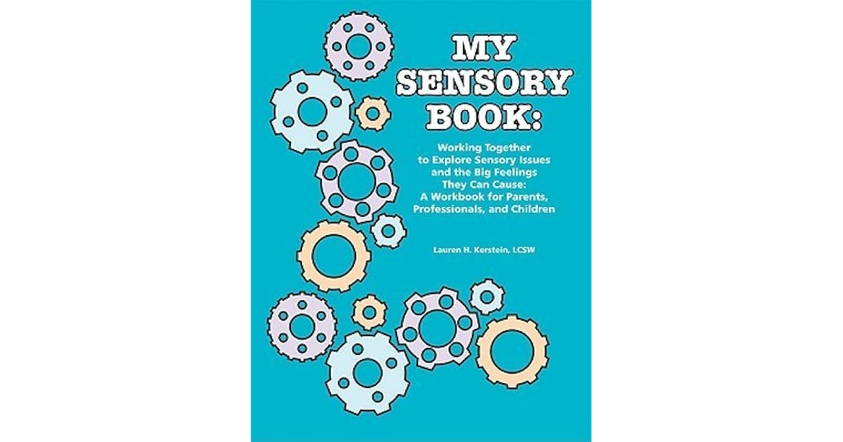 My Sensory Book: Working Together to Explore Sensory Issues and the Big ...