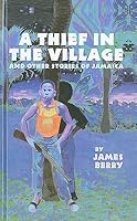 A Thief in the Village: And Other Stories of Jamaica by James Berry