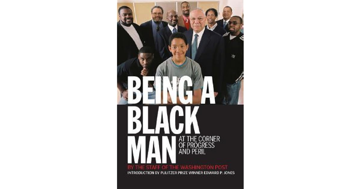 Being a Black Man: At the Corner of Progress and Peril by Kevin Merida
