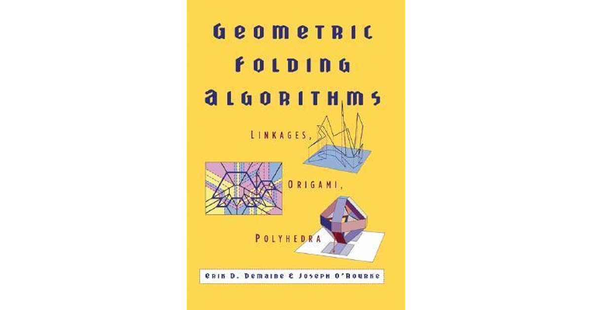 Geometric Folding Algorithms by Erik D. Demaine