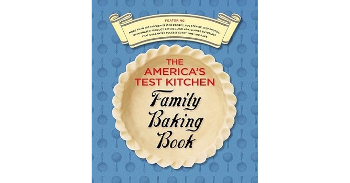 The America's Test Kitchen Family Baking Book by America's Test Kitchen