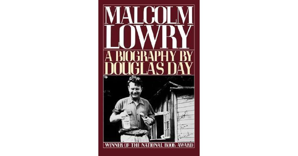 Malcolm Lowry by Douglas Day