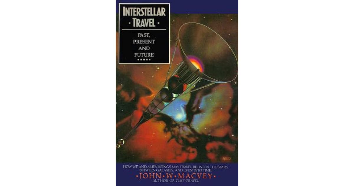 Interstellar Travel: Past, Present and Future by John W. MacVey