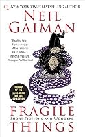Fragile Things: Short Fictions and Wonders by Neil Gaiman