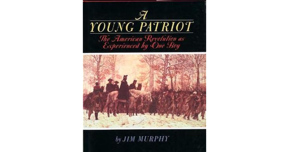A Young Patriot: The American Revolution as Experienced by One Boy by ...