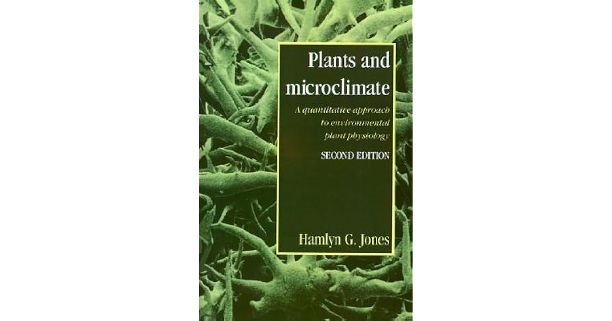 Plants and Microclimate: A Quantitative Approach to Environmental Plant ...