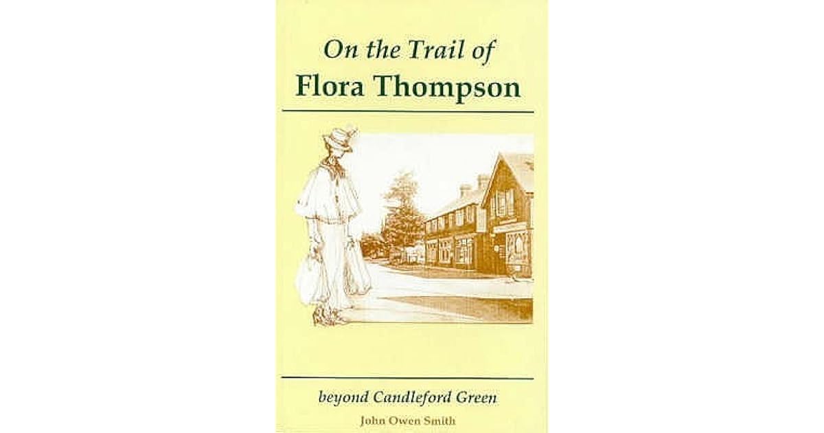 On The Trail Of Flora Thompson by John Owen Smith