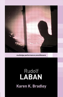 Rudolf Laban by Karen K. Bradley