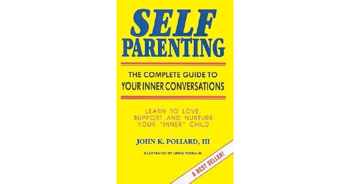 Self Parenting: The Complete Guide to Your Inner Conversations by John ...