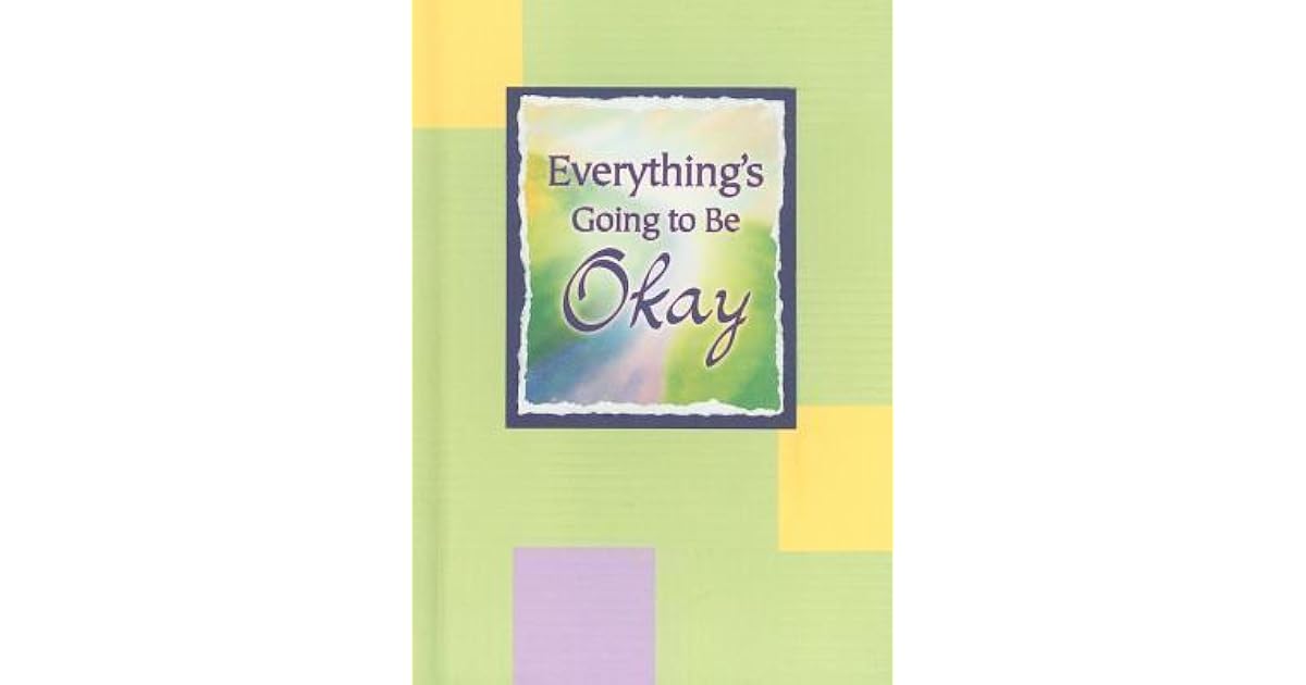 Everything's Going to Be Okay by Douglas Pagels