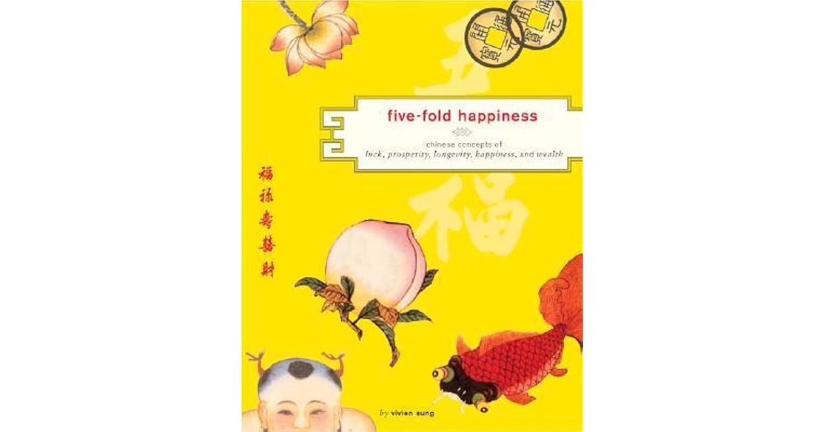 Five-Fold Happiness: Chinese Concepts of Luck, Prosperity, Longevity ...