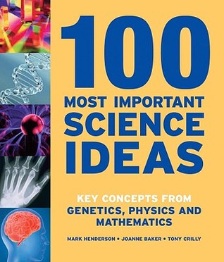 100 Most Important Science Ideas: Key Concepts from Genetics, Physics ...