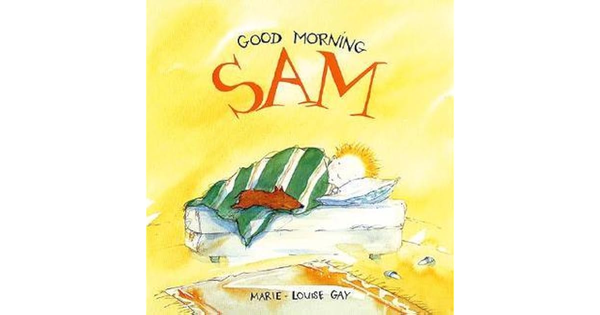 Good Morning, Sam by Marie-Louise Gay