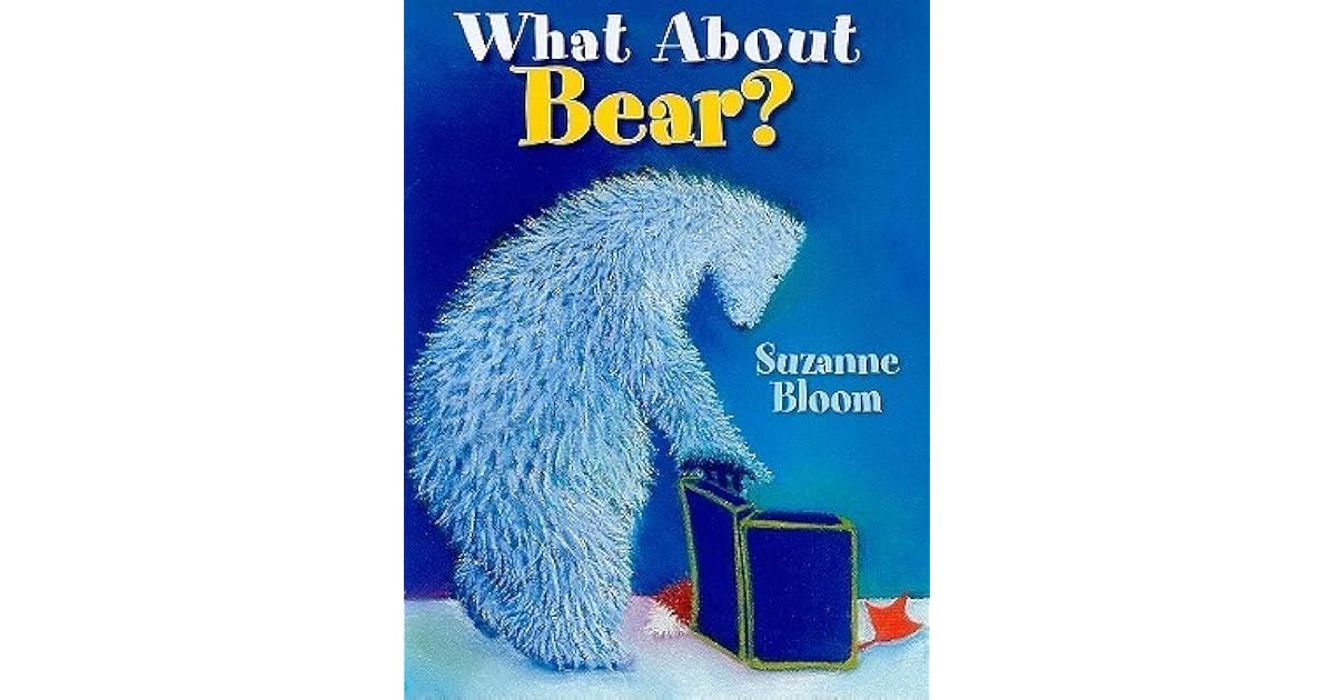 What About Bear? by Suzanne Bloom