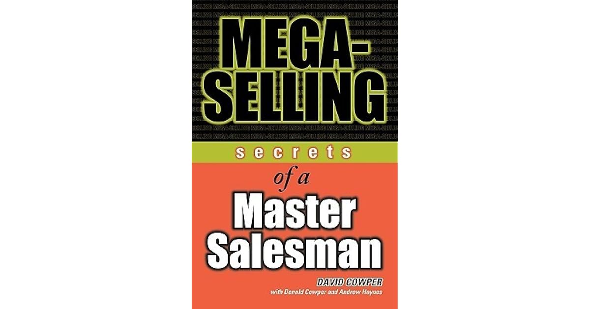Mega-Selling: Secrets of a Master Salesman by David Cowper