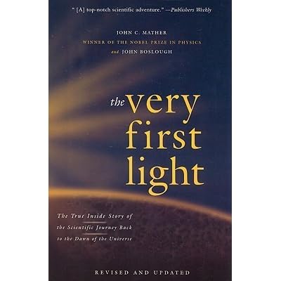 The Very First Light: The True Inside Story of the Scientific Journey ...