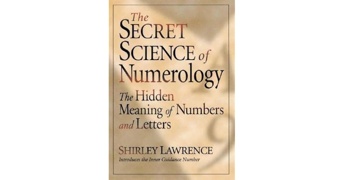 The Secret Science of Numerology: The Hidden Meaning of Numbers and ...