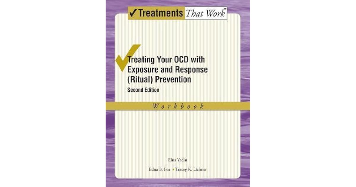 Treating Your OCD with Exposure and Response (Ritual) Prevention ...