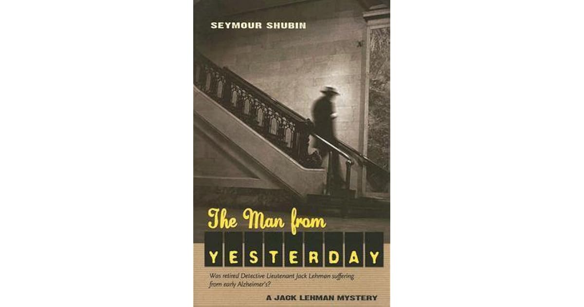 The Man from Yesterday: A Jack Lehman Mystery by Seymour Shubin