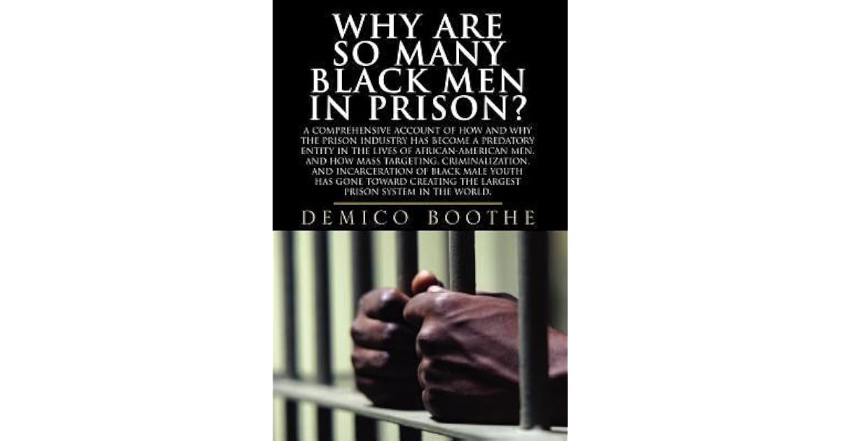 Why Are So Many Black Men in Prison? A Comprehensive Account of How and ...