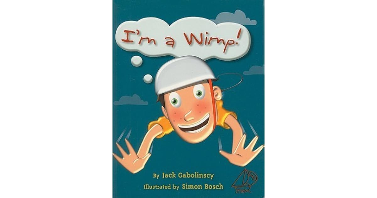 I'm a Wimp!: Leveled Reader by Jack Gabolinscy