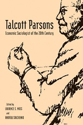Talcott Parsons: Economic Sociologist of the 20th Century by Talcott ...