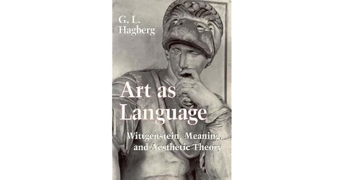 Art as Language: Wittgenstein, Meaning, and Aesthetic Theory by Garry ...