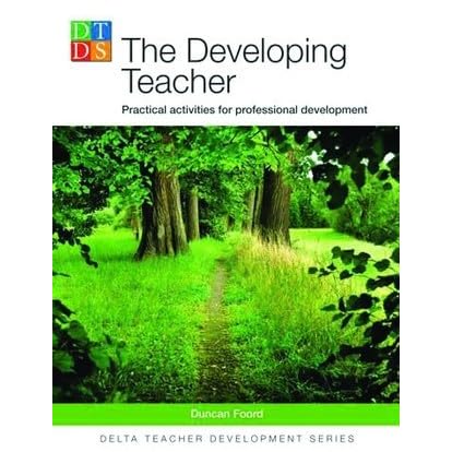 The Developing Teacher: Practical Activities for Professional Development (Delta Teacher ...