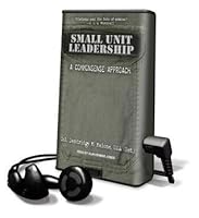 Small Unit Leadership: A Commonsense Approach by Dandridge M. Malone