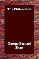 The Philanderer by George Bernard Shaw