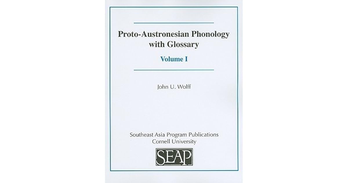 Proto-Austronesian Phonology with Glossary by John U. Wolff
